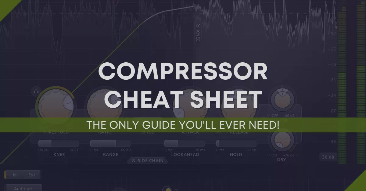 Compressor Cheat Sheet | The Only Guide You'll Ever Need! | Audio Sorcerer