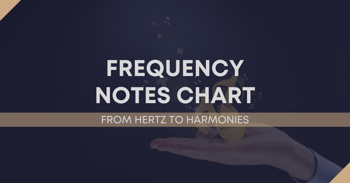 Frequency Notes Chart: From Hertz To Harmonies | Audio Sorcerer