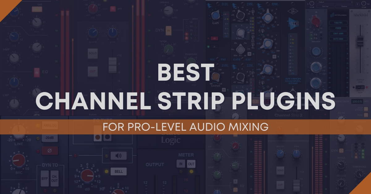 Top 5 Best Channel Strip Plugins For Pro-Level Audio Mixing | Audio ...