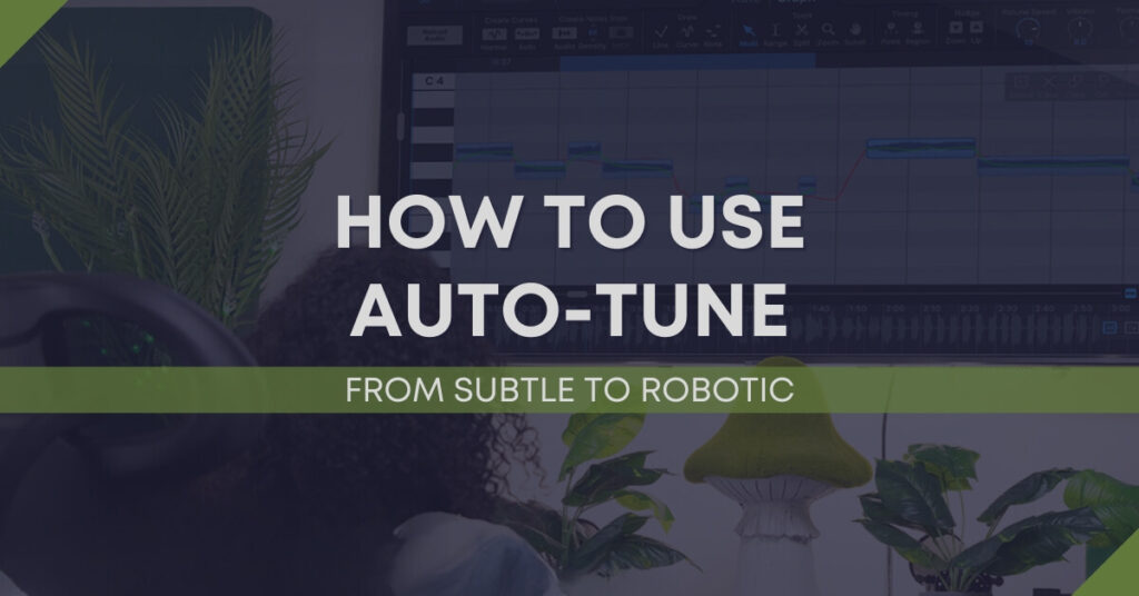 How To Use Auto-Tune: From Subtle To Robotic - Audio Sorcerer