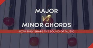Major Vs Minor Chords: How They Shape The Sound Of Music - Audio Sorcerer